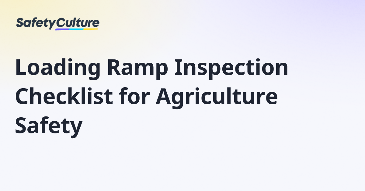Loading Ramp Inspection Checklist for Agriculture Safety | Free Template