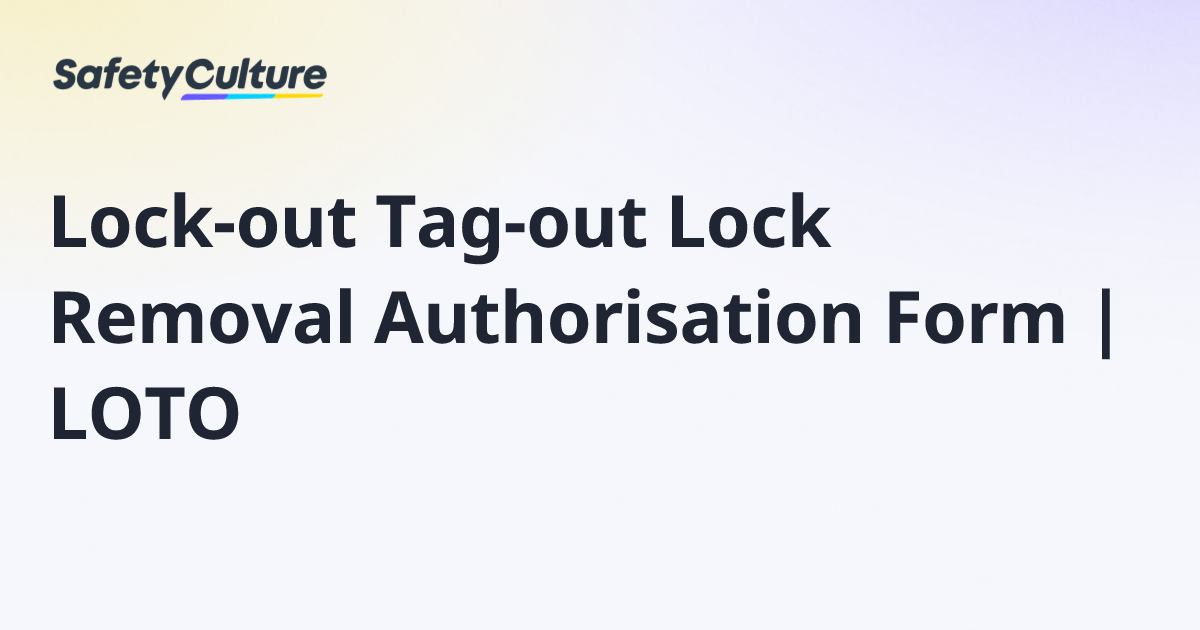 Lock-out Tag-out Lock Removal Authorisation Form | LOTO | Free Template