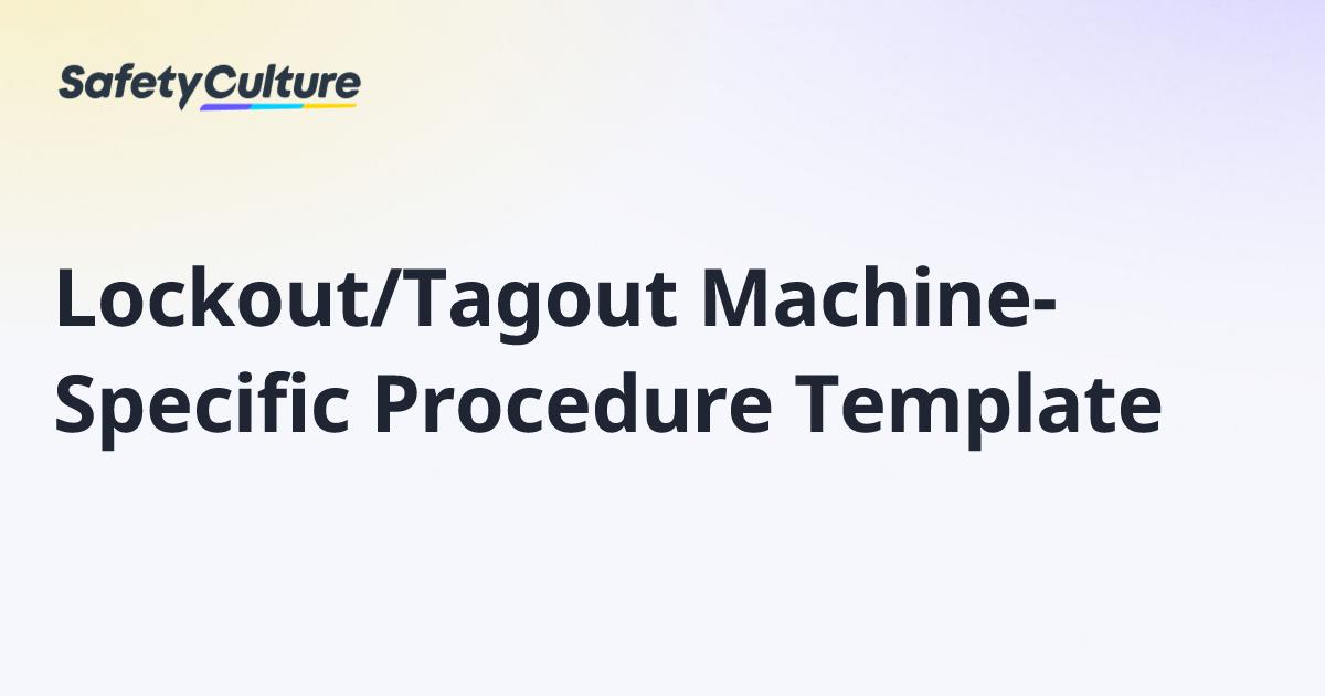Lockout/Tagout Machine-Specific Procedure Template | Free Template