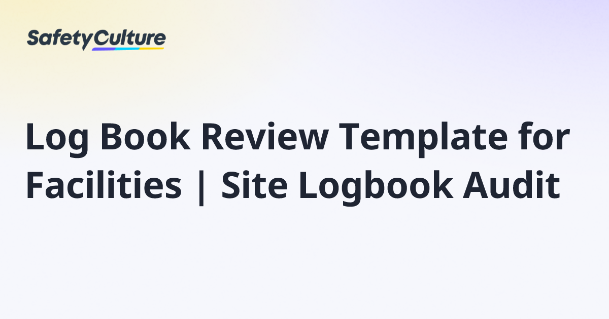Log Book Review Template for Facilities | Site Logbook Audit | Free ...