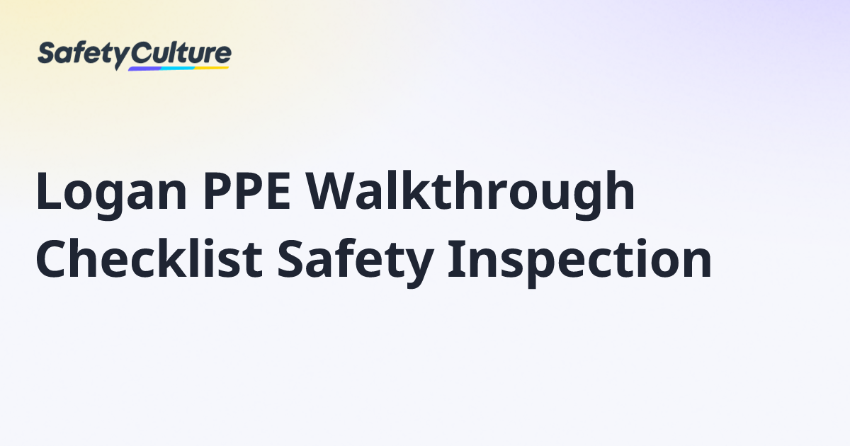 Logan Ppe Walkthrough Checklist Safety Inspection Free Template