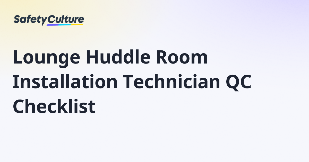 Lounge Huddle Room Installation Technician QC Checklist | Free Template