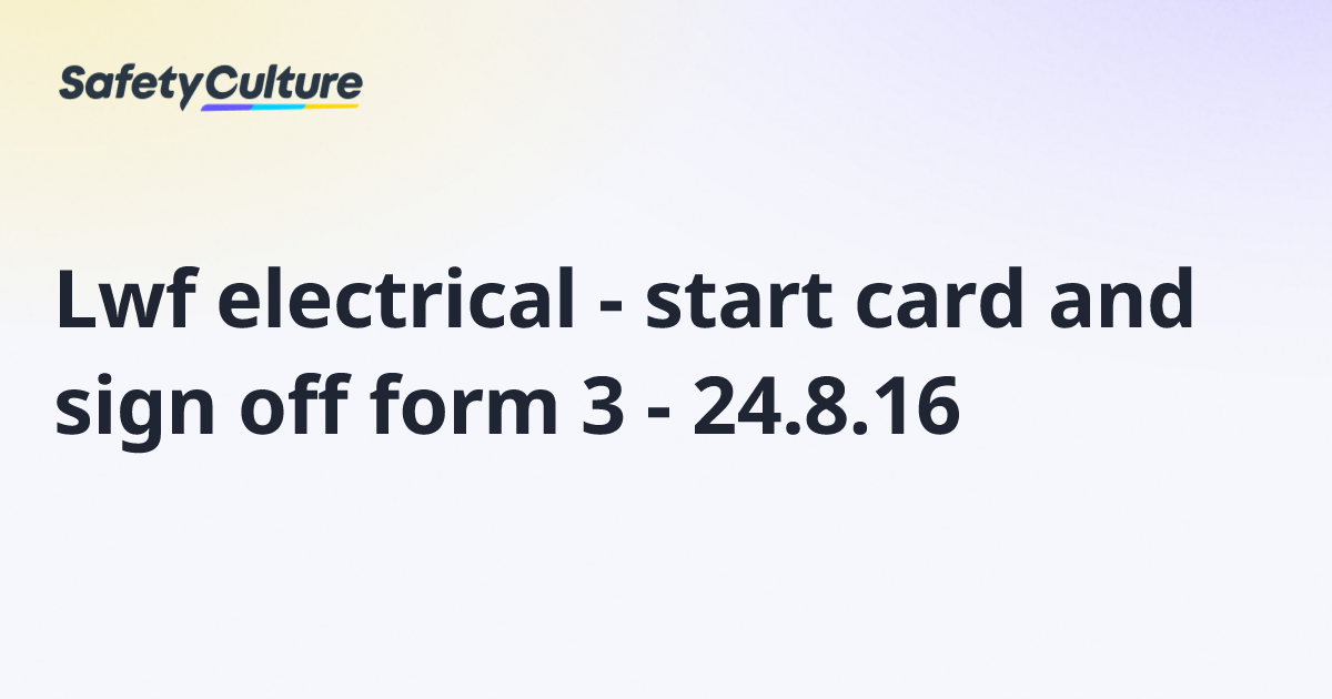 Lwf electrical - start card and sign off form 3 - 24.8.16 | Free Template