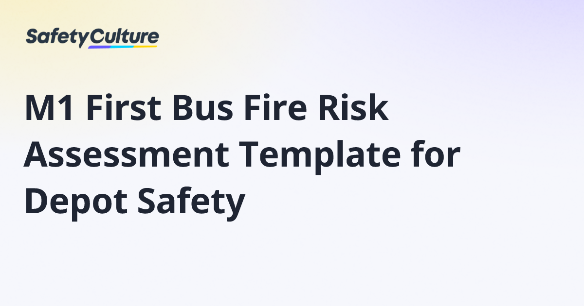 M1 First Bus Fire Risk Assessment Template for Depot Safety | Free Template