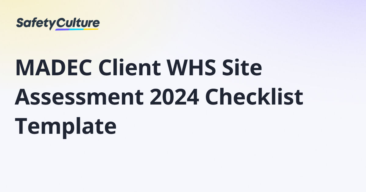 MADEC Client WHS Site Assessment 2024 Checklist Template | Free Template
