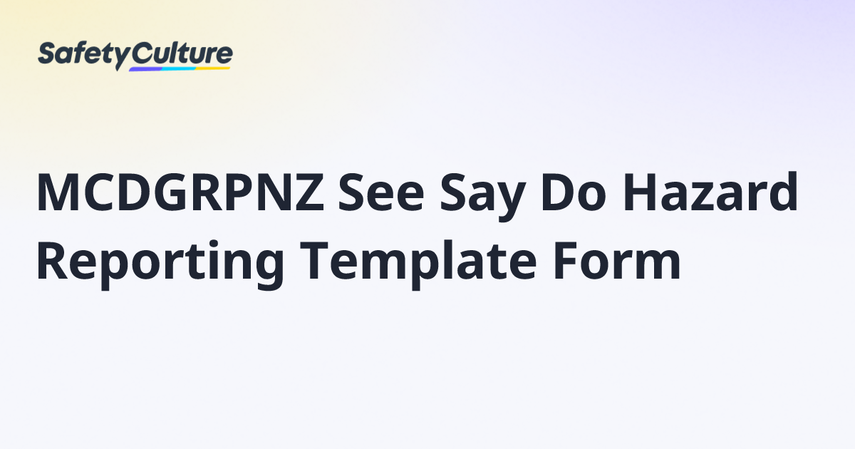MCDGRPNZ See Say Do Hazard Reporting Template Form | Free Template