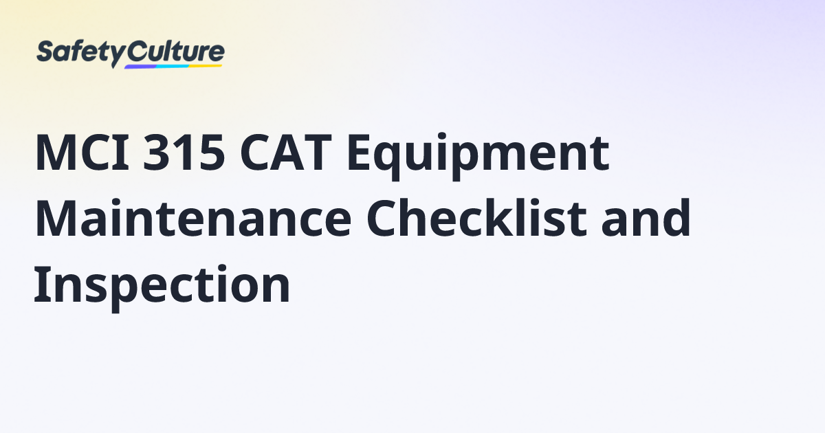 MCI 315 CAT Equipment Maintenance Checklist and Inspection | Free Template