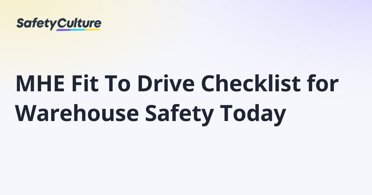 MHE Fit To Drive Checklist for Warehouse Safety Today | Free Template