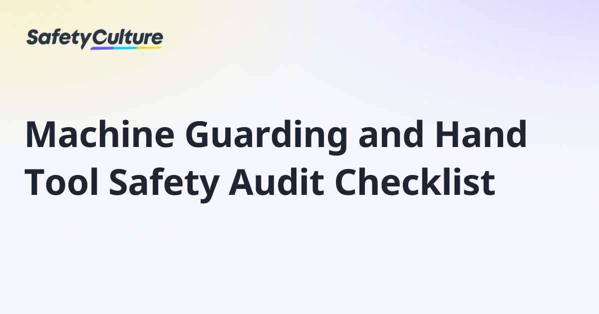 Machine Guarding and Hand Tool Safety Audit Checklist | Free Template