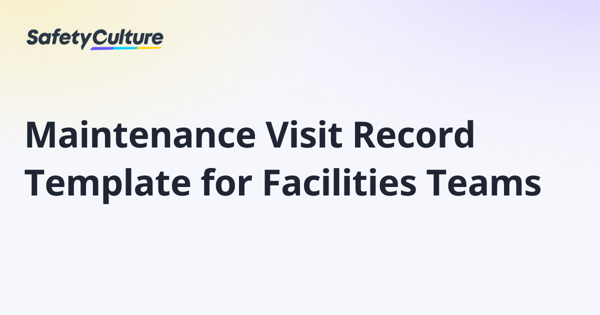 Maintenance Visit Record Template for Facilities Teams | Free Template