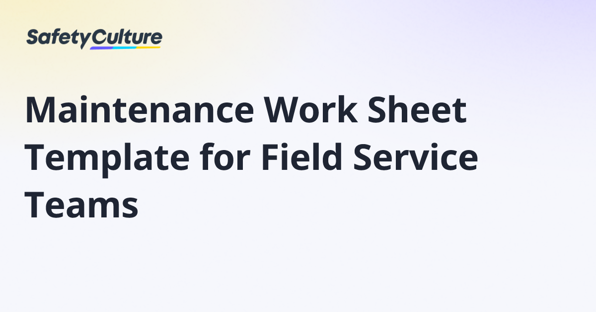 Maintenance Work Sheet Template for Field Service Teams | Free Template