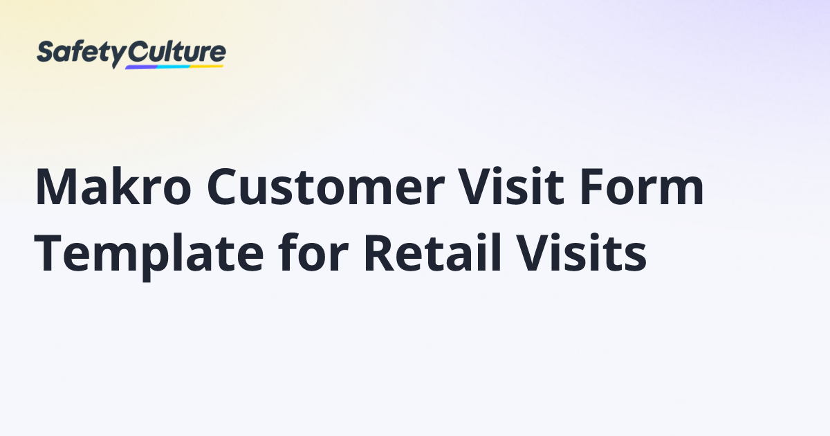 Makro Customer Visit Form Template for Retail Visits | Free Template
