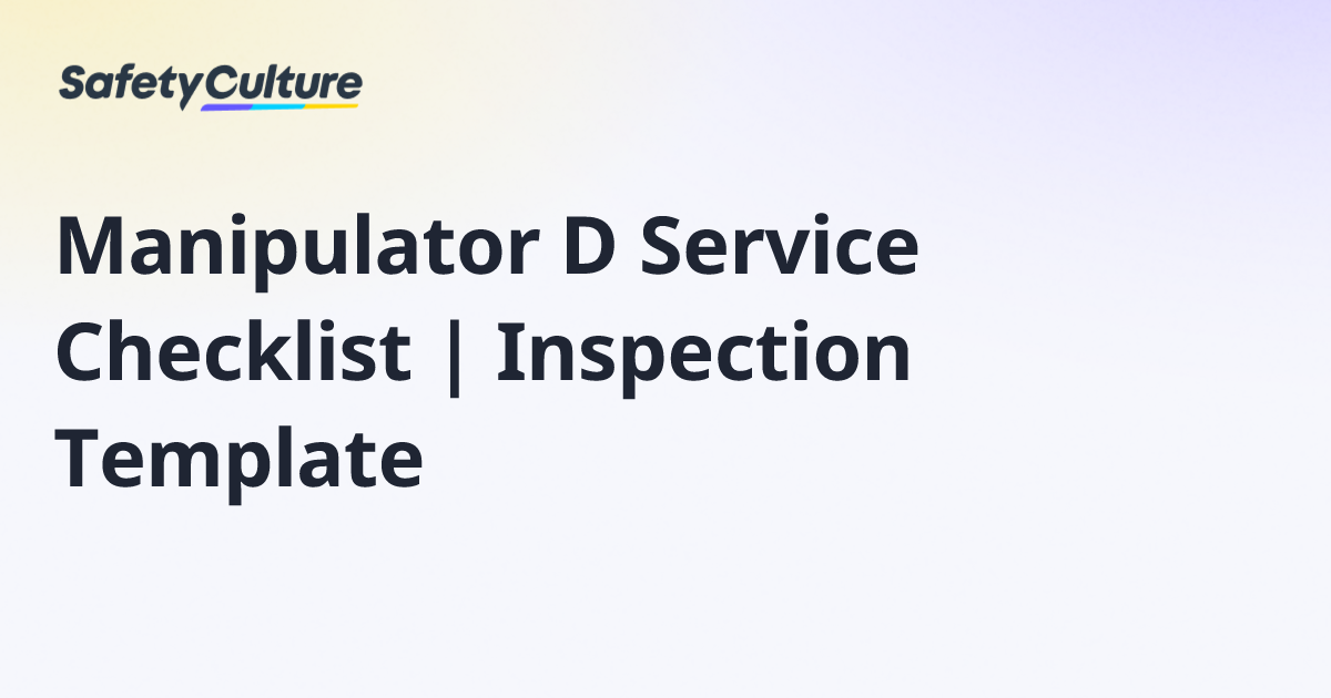 Manipulator D Service Checklist | Inspection Template | Free Template