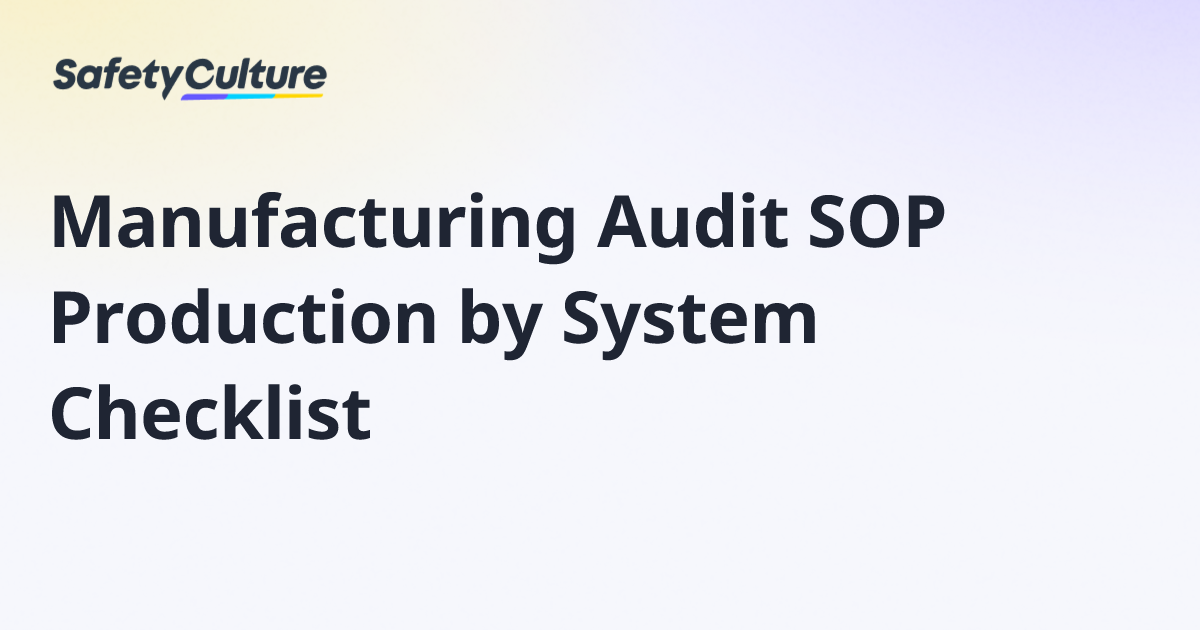 Manufacturing Audit SOP Production by System Checklist | Free Template