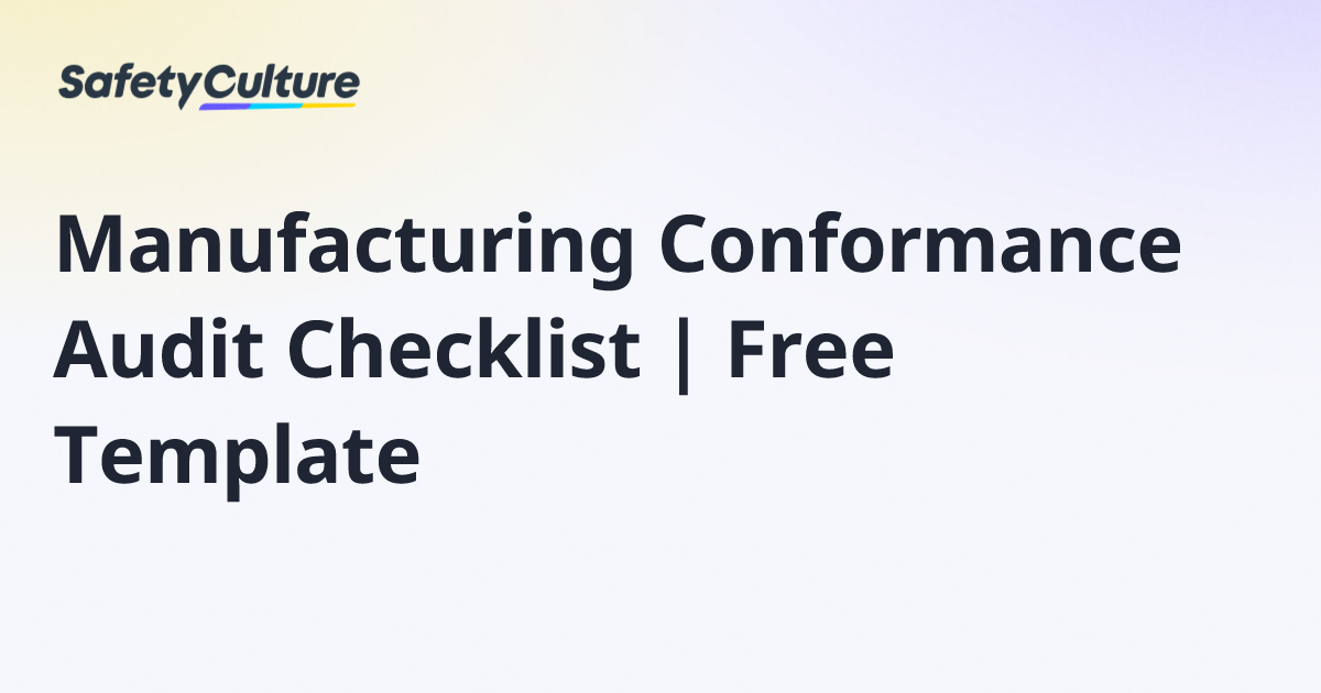 Manufacturing Conformance Audit Checklist | Free Template | Free Template