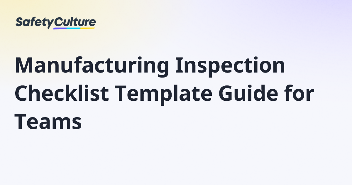 Manufacturing Inspection Checklist Template Guide for Teams | Free Template