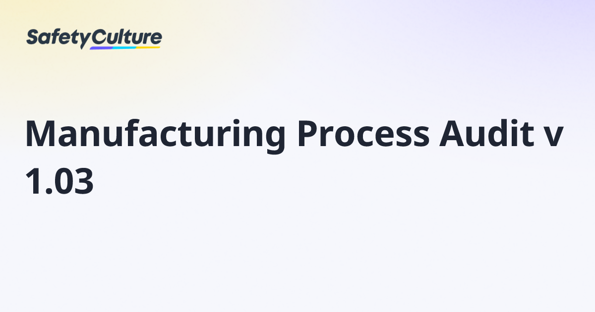 Manufacturing Process Audit v 1.03 | Free Template