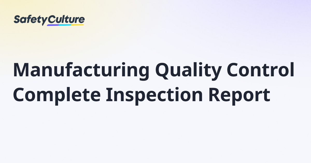 Manufacturing Quality Control Complete Inspection Report | Free Template