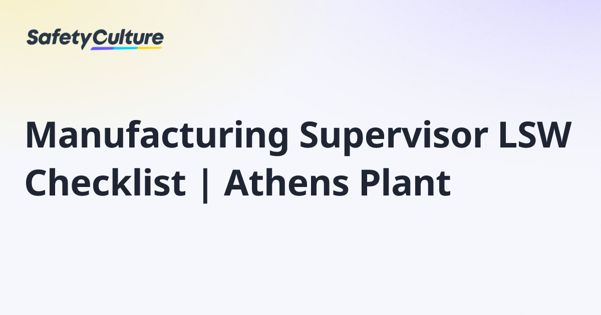 Manufacturing Supervisor LSW Checklist | Athens Plant | Free Template