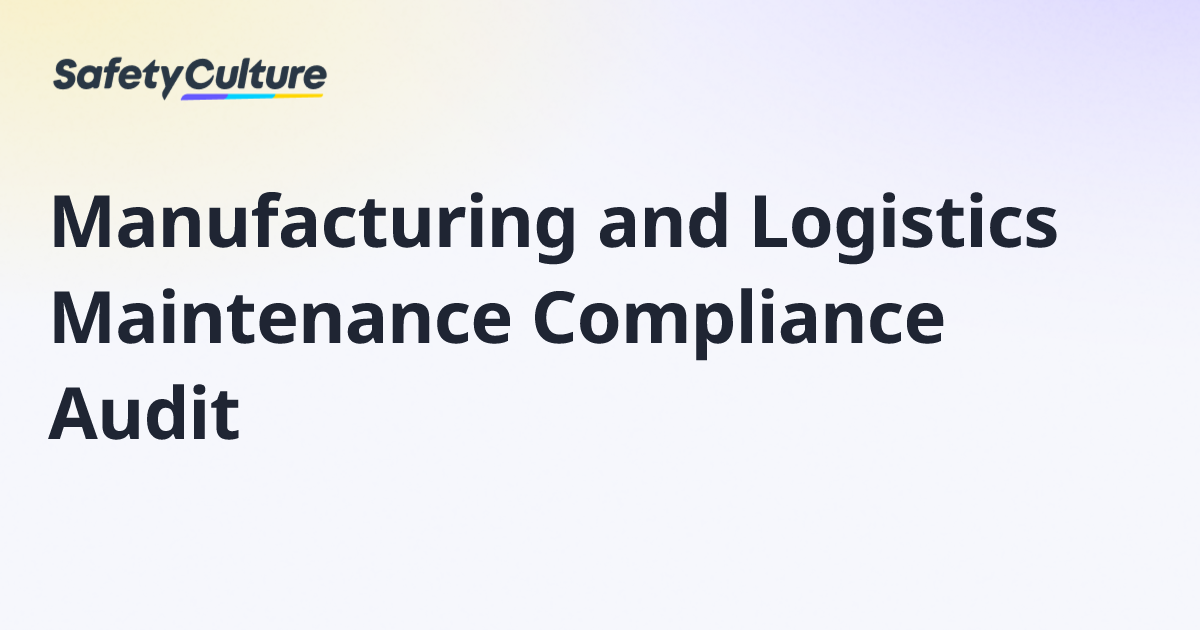 Manufacturing and Logistics Maintenance Compliance Audit | Free Template