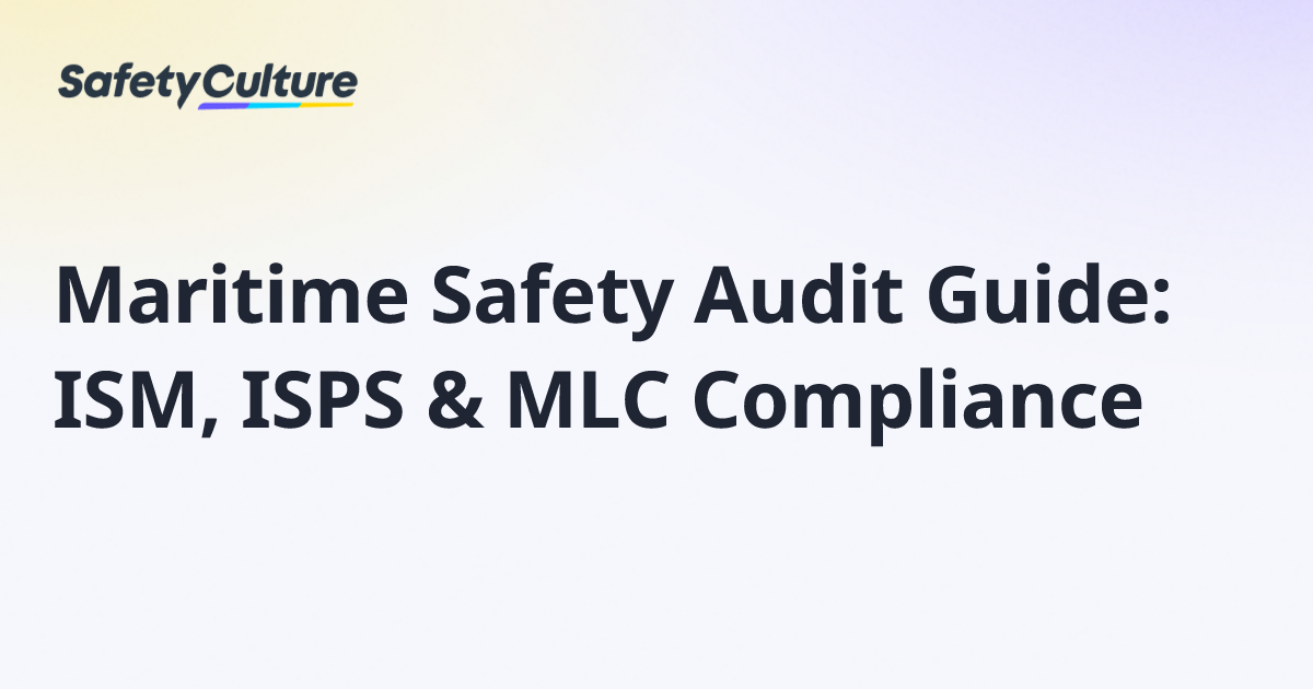 Maritime Safety Audit Guide: ISM, ISPS & MLC Compliance | Free Template