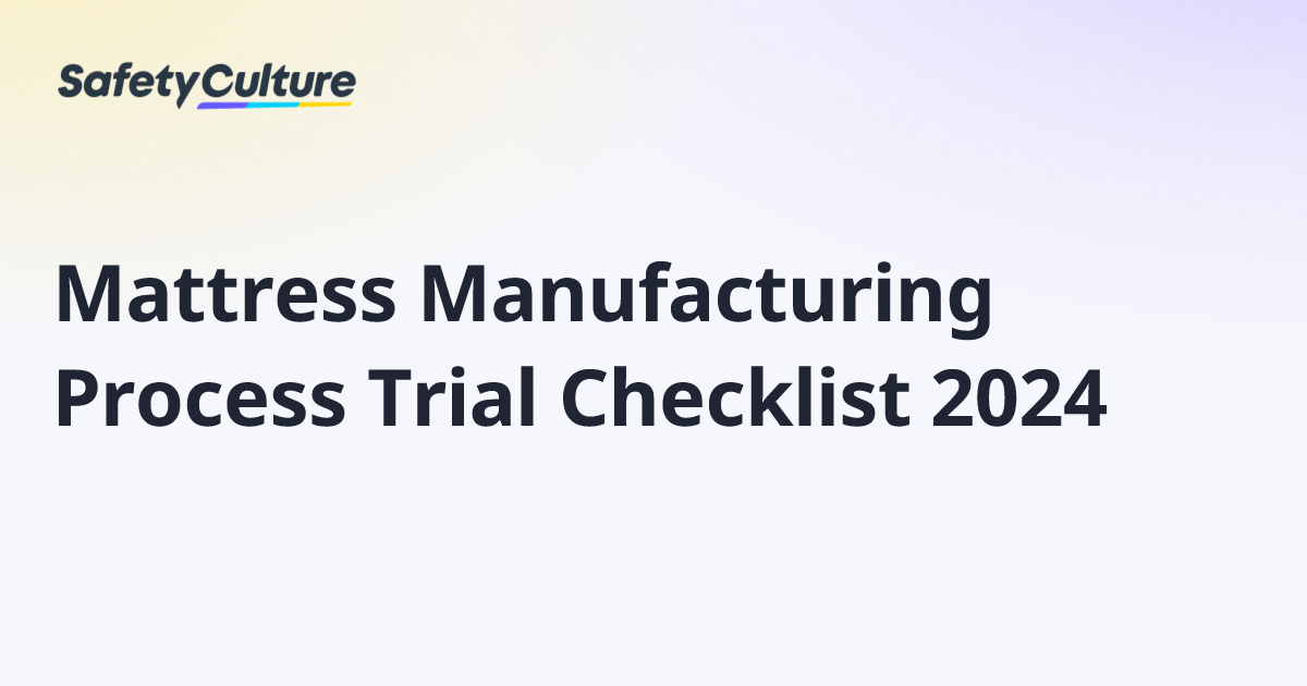 Mattress Manufacturing Process Trial Checklist 2024 | Free Template