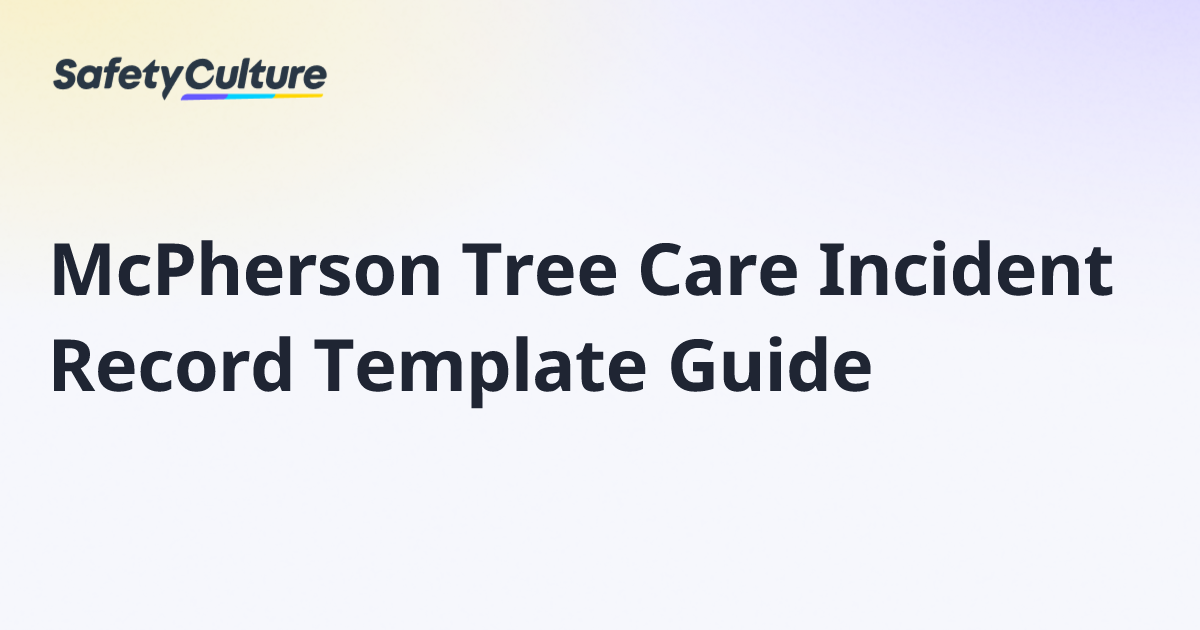 McPherson Tree Care Incident Record Template Guide | Free Template