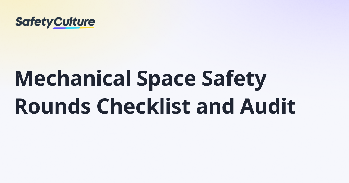 Mechanical Space Safety Rounds Checklist and Audit | Free Template