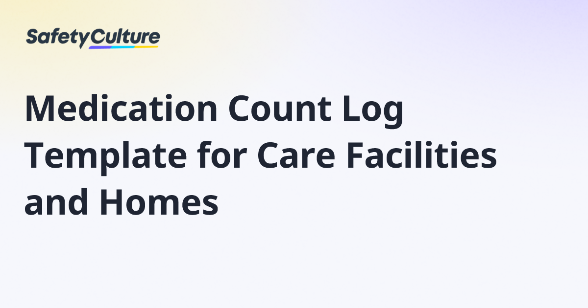 Medication Count Log Template for Care Facilities and Homes | Free Template