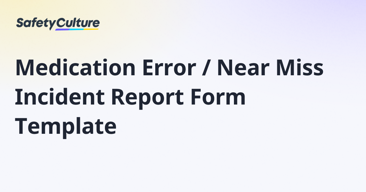 Medication Error / Near Miss Incident Report Form Template | Free Template