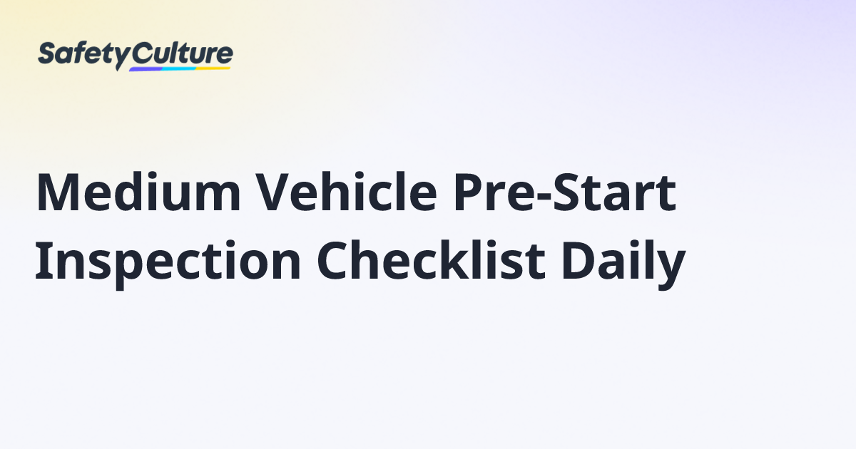 Medium Vehicle Pre-Start Inspection Checklist Daily | Free Template