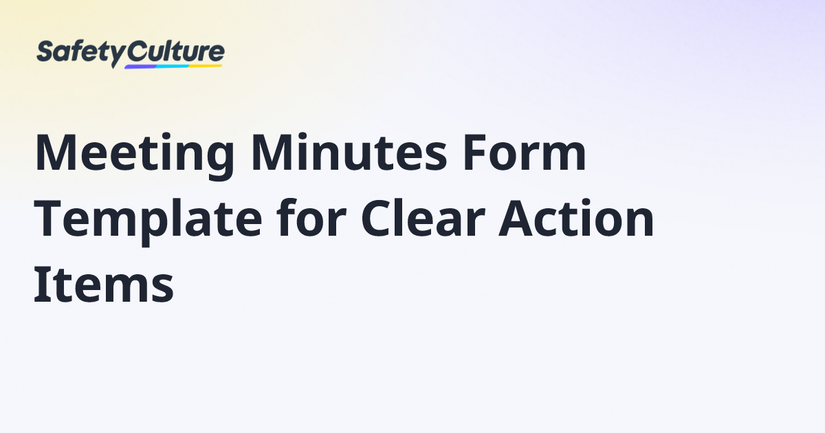 Meeting Minutes Form Template for Clear Action Items | Free Template
