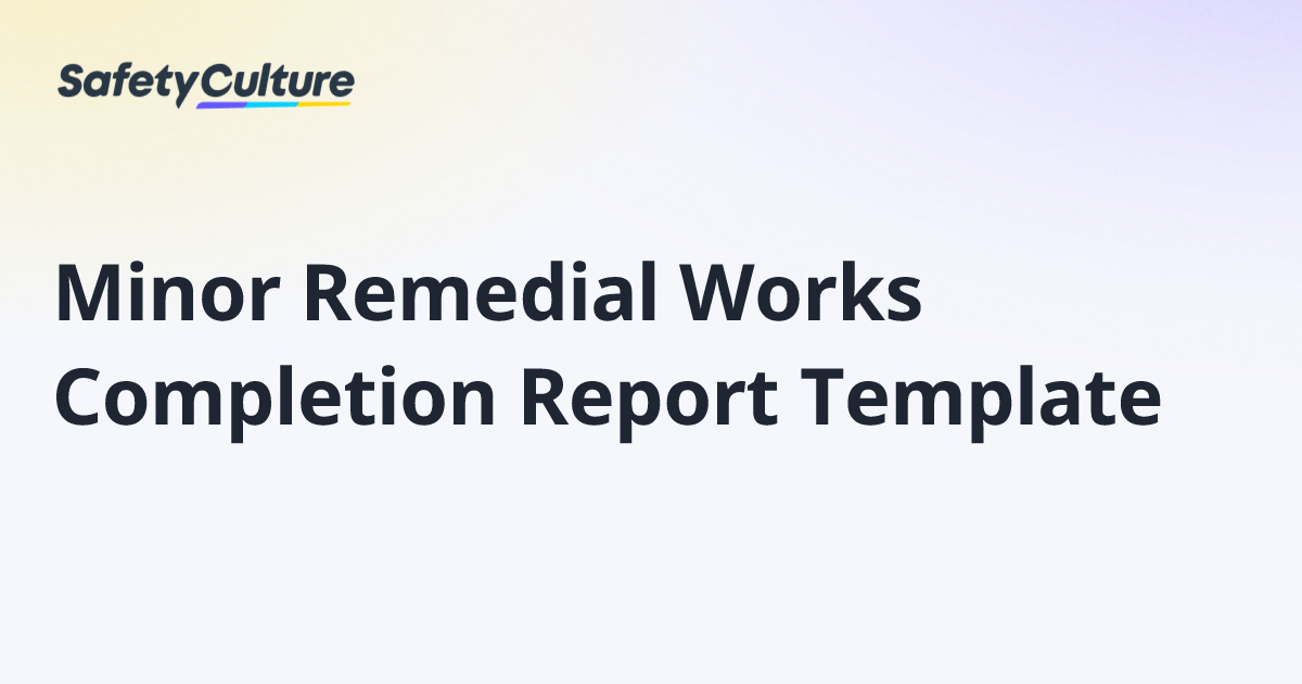 Minor Remedial Works Completion Report Template | Free Template