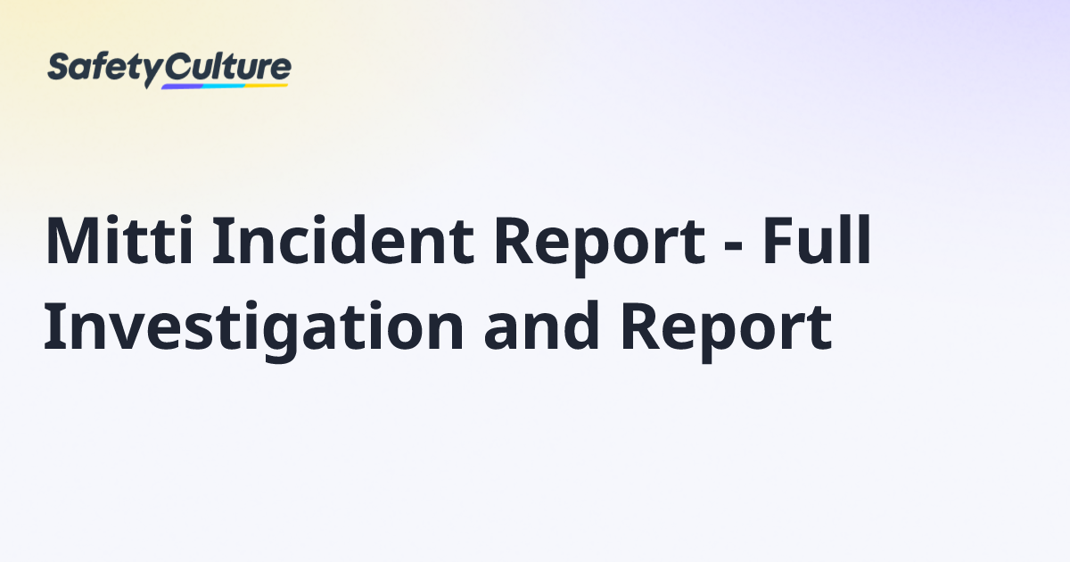Mitti Incident Report - Full Investigation and Report | Free Template