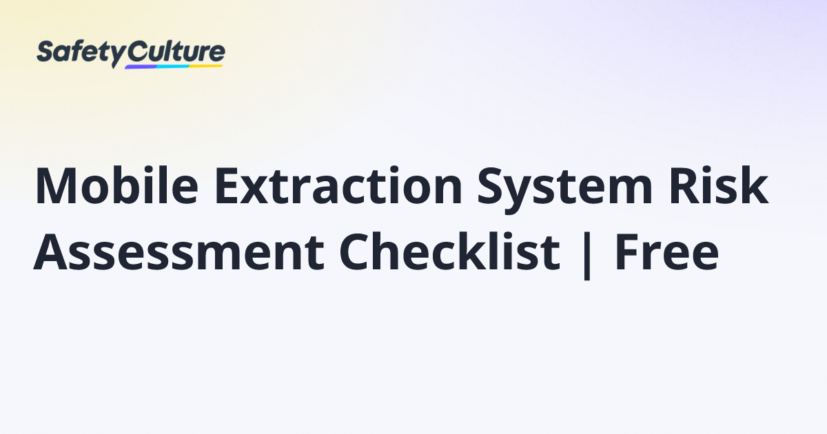 Mobile Extraction System Risk Assessment Checklist | Free | Free Template