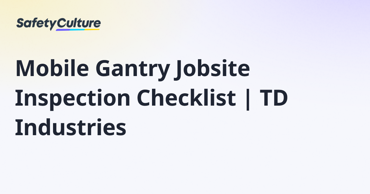 Mobile Gantry Jobsite Inspection Checklist | TD Industries | Free Template