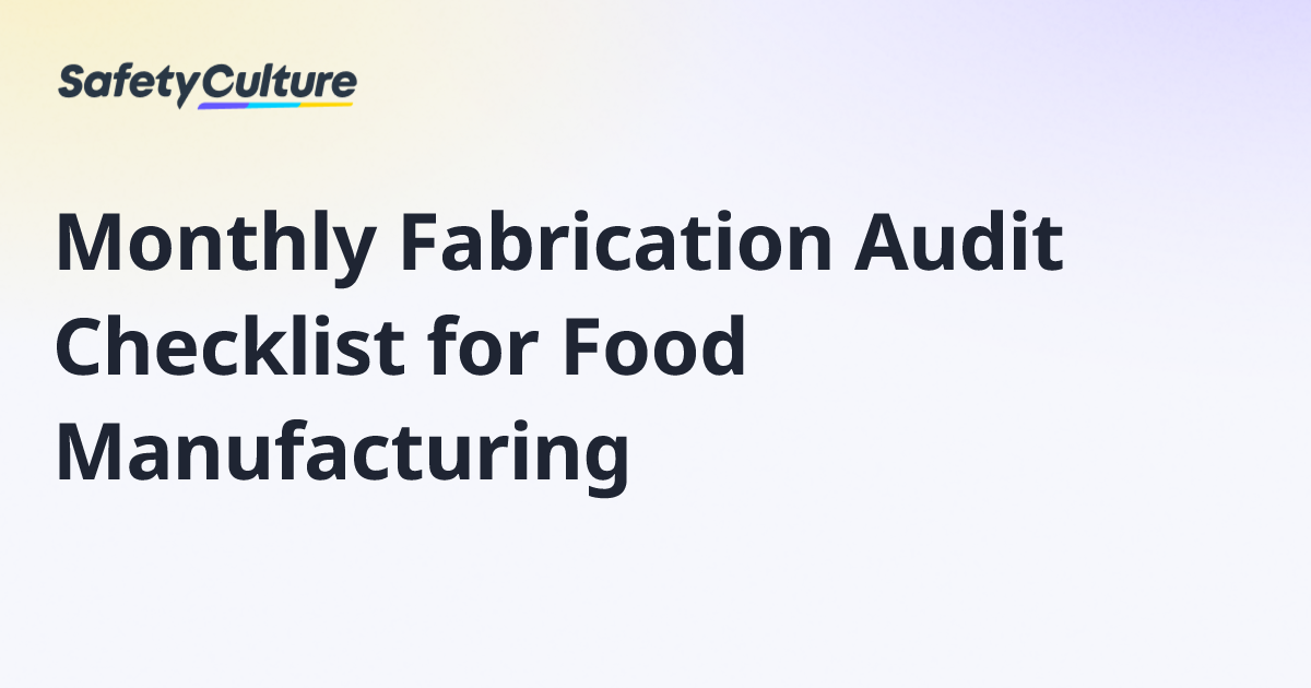 Monthly Fabrication Audit Checklist for Food Manufacturing | Free Template