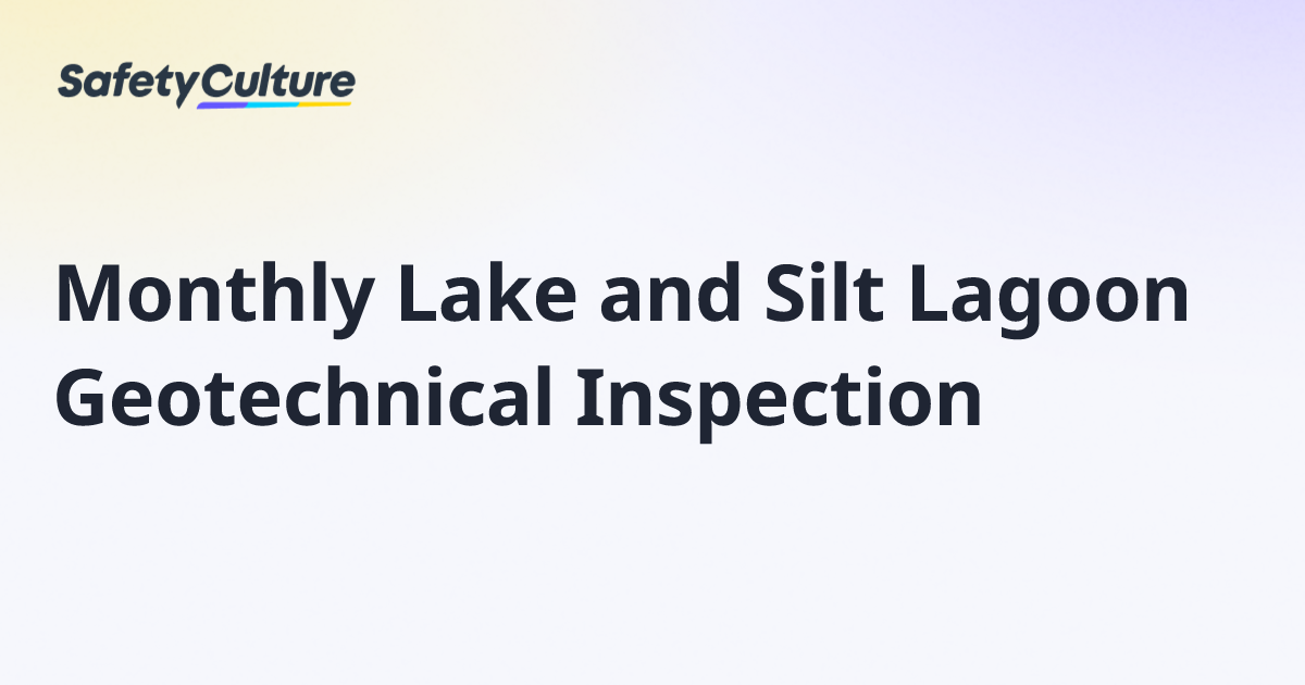 Monthly Lake and Silt Lagoon Geotechnical Inspection | Free Template