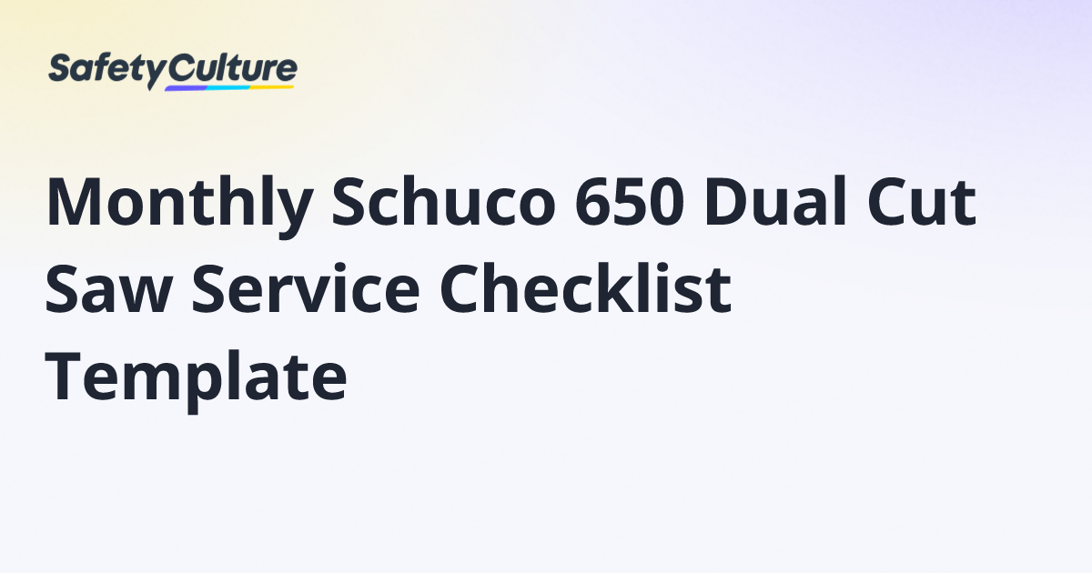 Monthly Schuco 650 Dual Cut Saw Service Checklist Template | Free Template