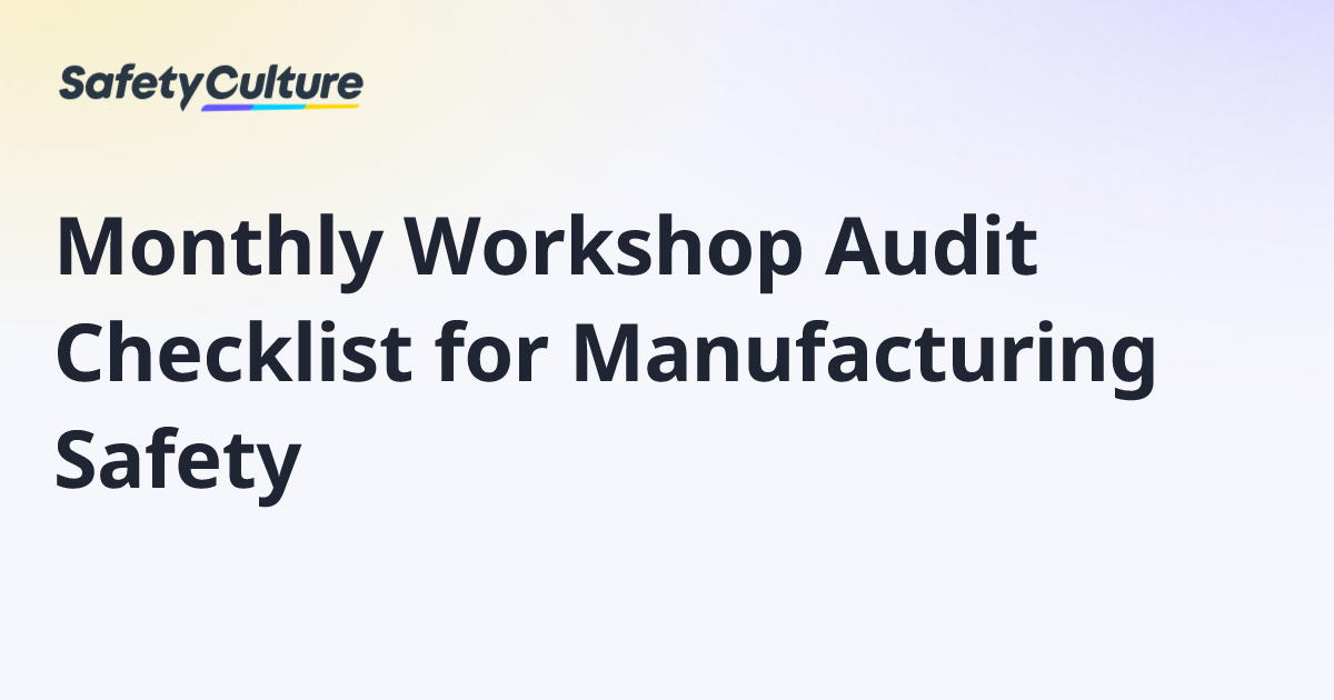 Monthly Workshop Audit Checklist for Manufacturing Safety | Free Template