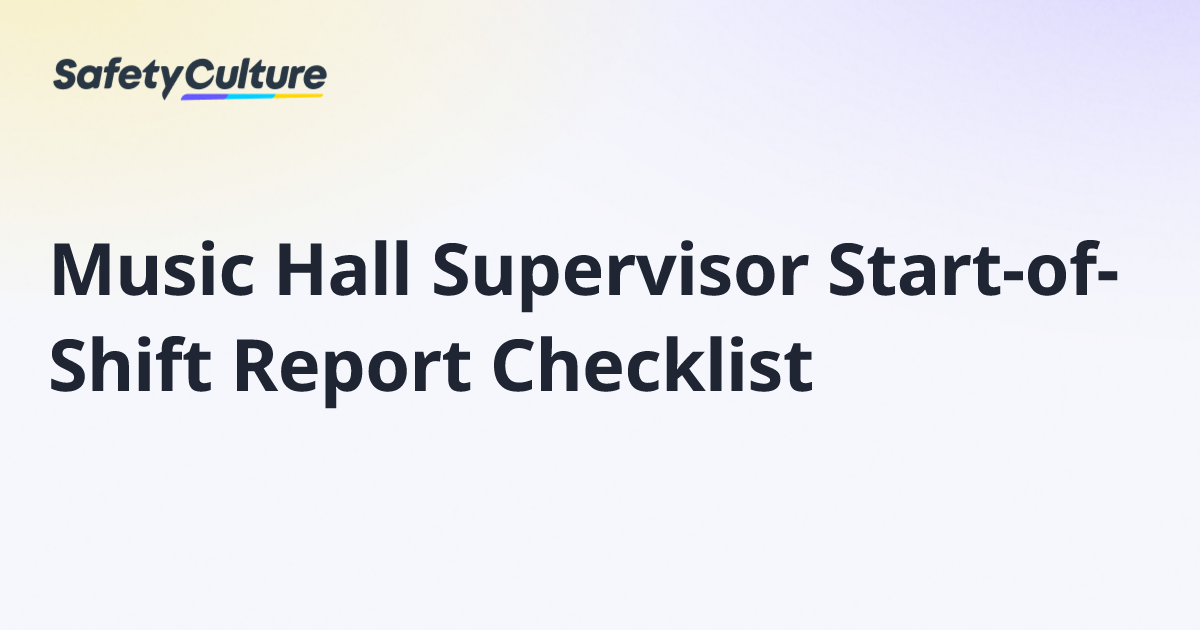 Music Hall Supervisor Start-of-Shift Report Checklist | Free Template