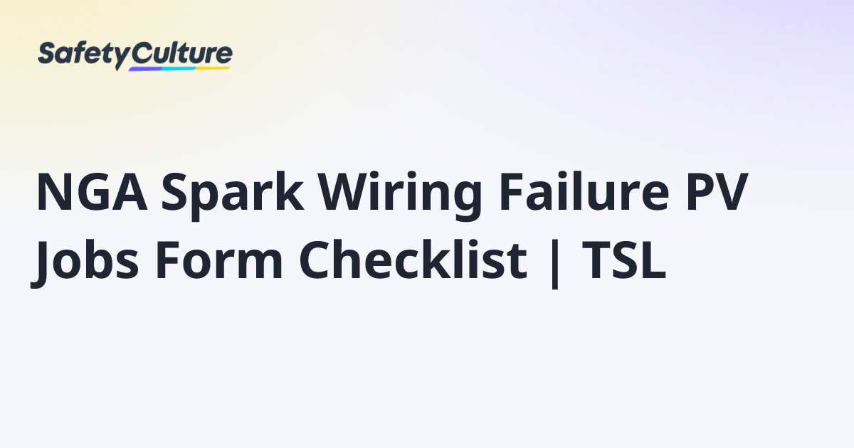 NGA Spark Wiring Failure PV Jobs Form Checklist | TSL | Free Template
