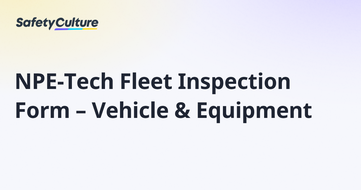 NPE-Tech Fleet Inspection Form – Vehicle & Equipment | Free Template