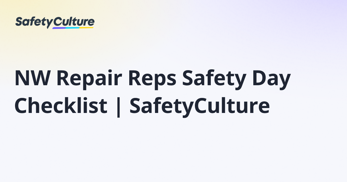 NW Repair Reps Safety Day Checklist | SafetyCulture | Free Template