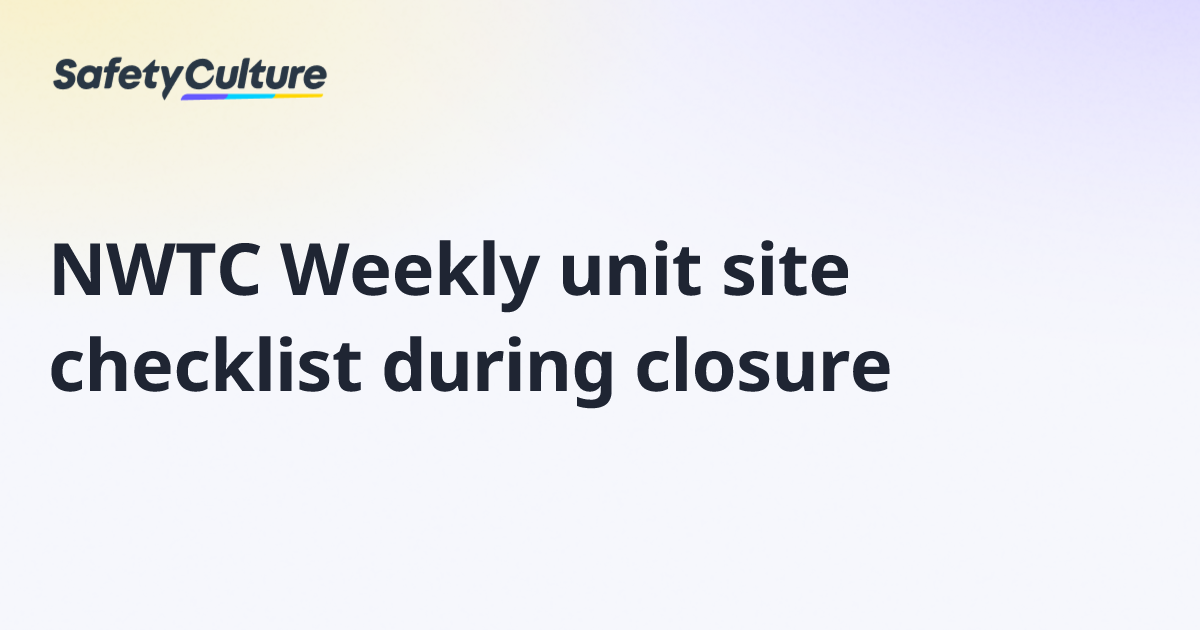 NWTC Weekly unit site checklist during closure | Free Template