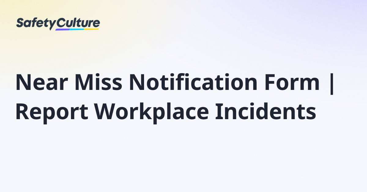 Near Miss Notification Form | Report Workplace Incidents | Free Template