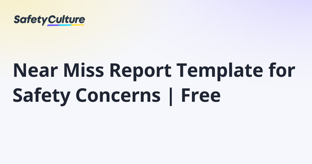Near Miss Report Template for Safety Concerns | Free | Free Template