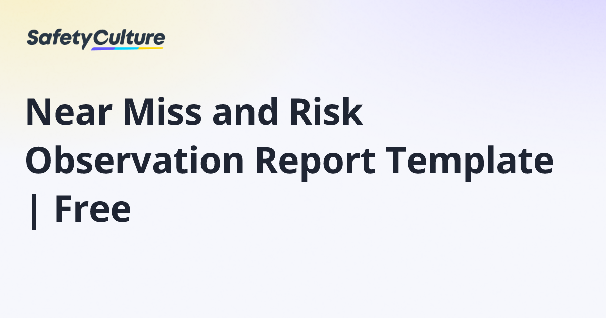 Near Miss and Risk Observation Report Template | Free | Free Template