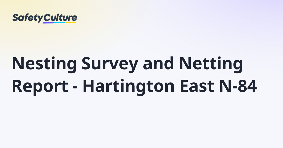 Nesting Survey and Netting Report - Hartington East N-84 | Free Template