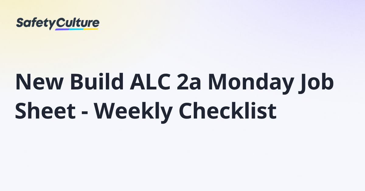 New Build ALC 2a Monday Job Sheet - Weekly Checklist | Free Template